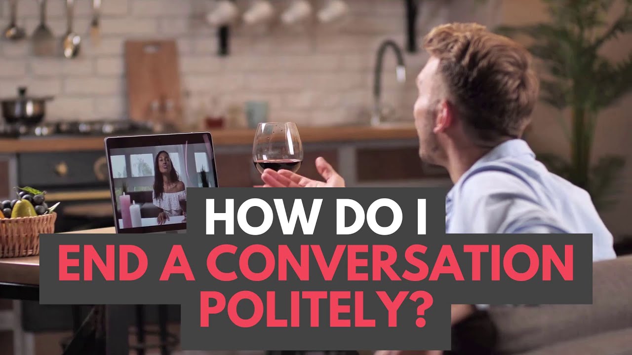 How Do I End a Conversation Politely ? - YouTube