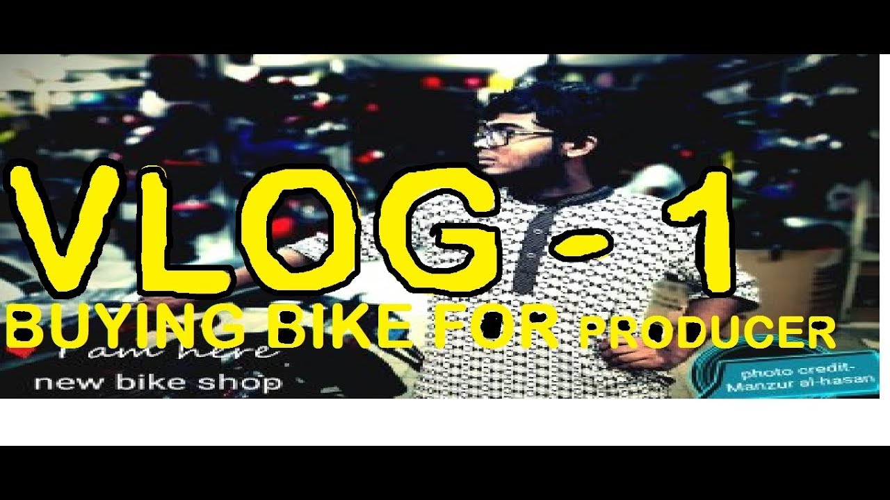 Buy Bike For Producer- (VLOG 1) Manzur Al-Hasan VLOGs. - YouTube