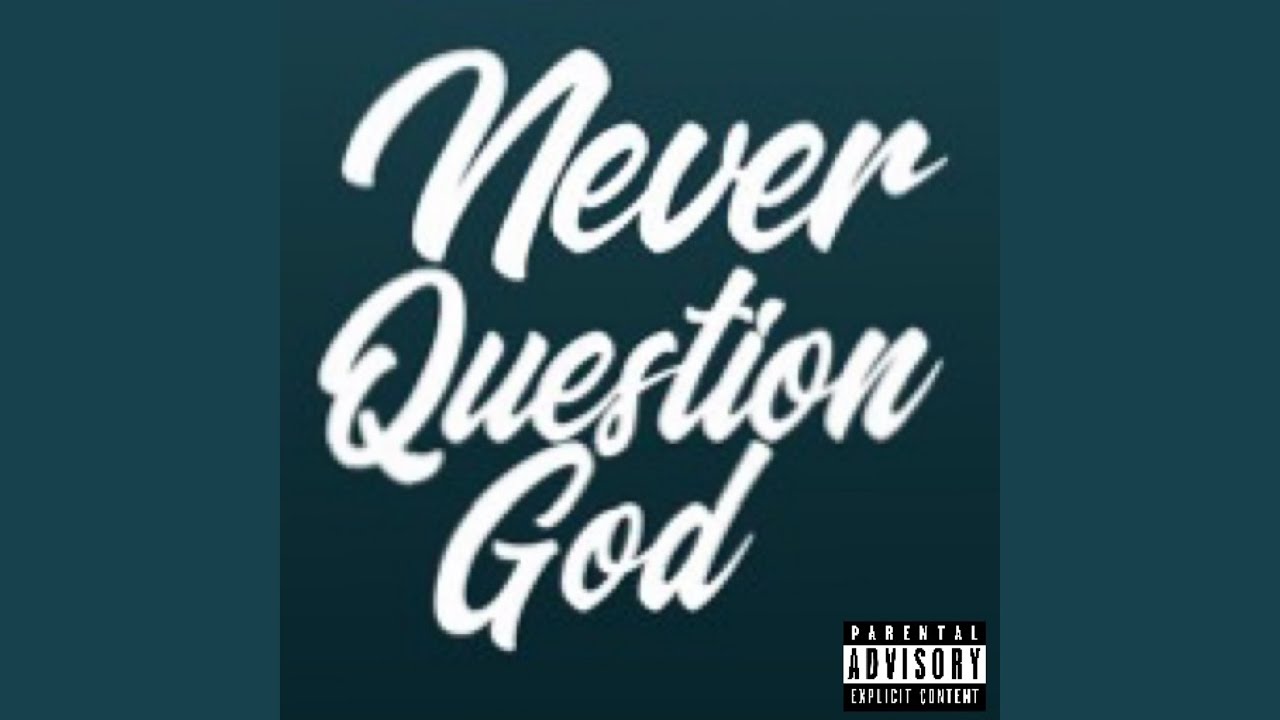 Never Question God - YouTube
