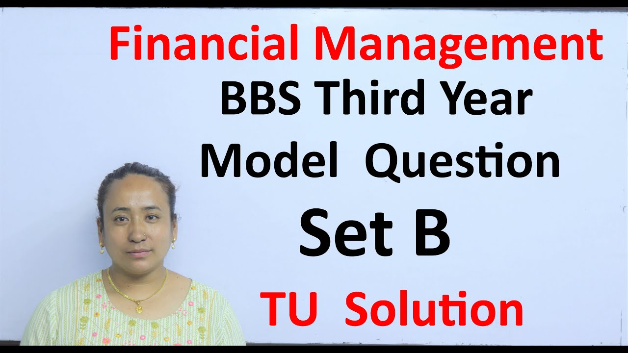 Financial Management BBS Third Year Model Question Set B TU Solution in ...