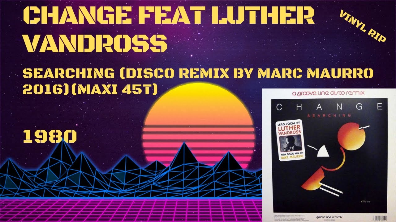 Change Feat Luther Vandross – Searching (Disco Remix By Marc Maurro ...