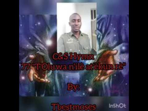 C&S Hymn T'Oluwa nile at'ekun re - YouTube