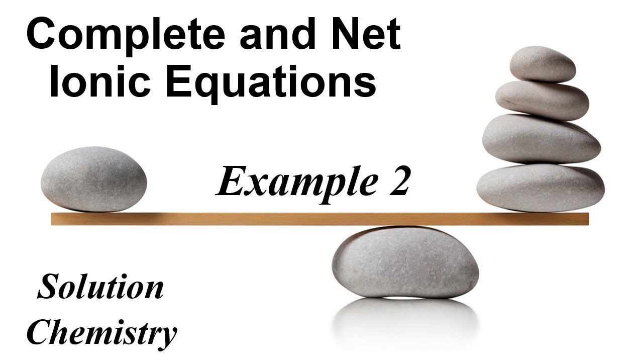 Writing Complete and Net Ionic Equations Example 2 - Solution Chemistry ...