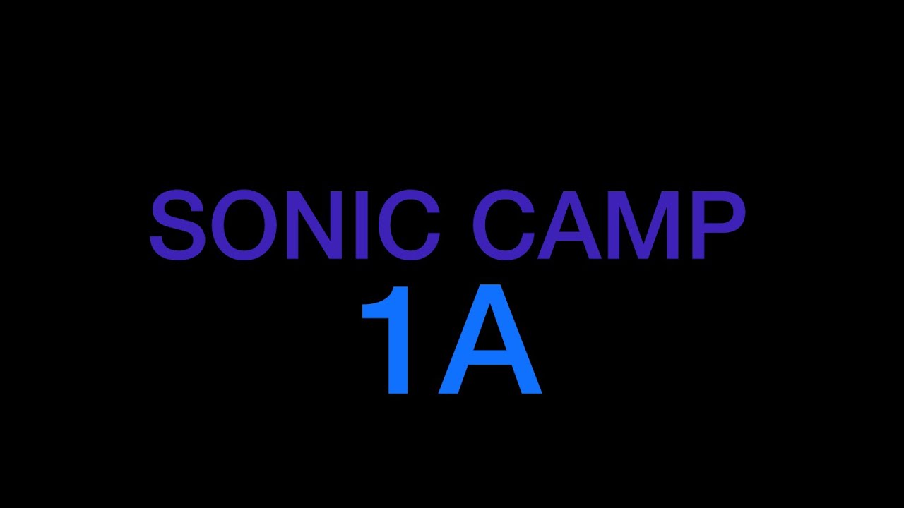 SONIC CAMP 1A(use the form in the comments not the description) - YouTube
