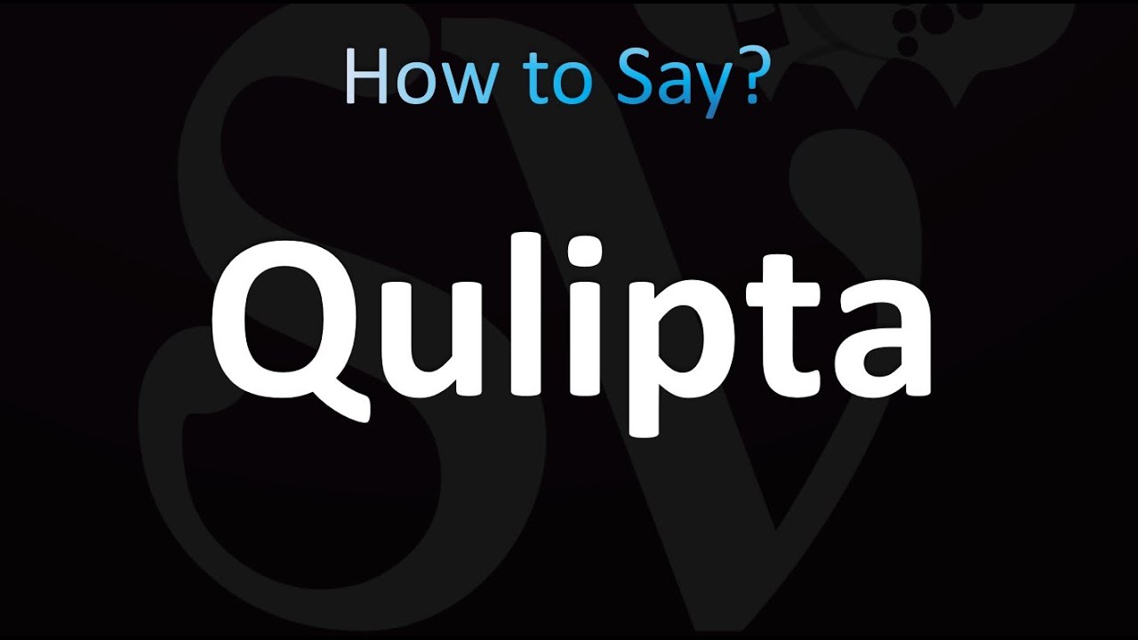 How to Pronounce Qulipta (CORRECTLY!) - YouTube
