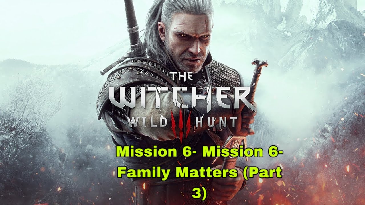 The Witcher 3: Wild Hunt- Mission 6- Family Matters (Part 3) - YouTube