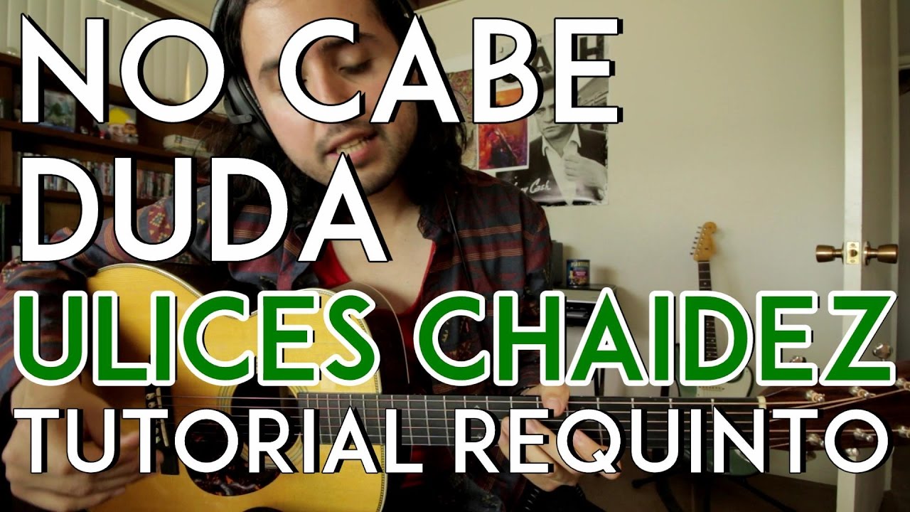 No Cabe Duda - Ulices Chaidez - Tutorial - REQUINTO - Como tocar en ...