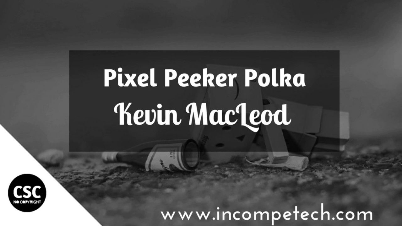Kevin MacLeod - Pixel Peeker Polka (Faster) [CSC] - YouTube