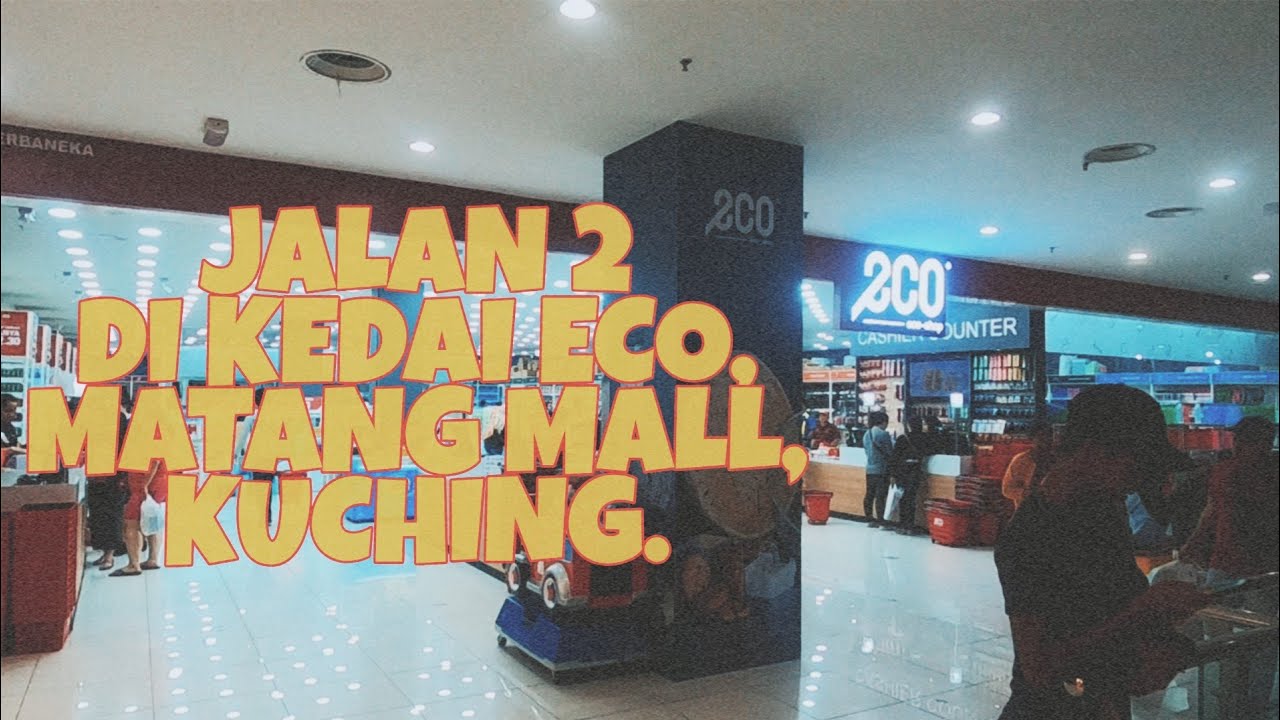 Kedai ECO Pertama Di Sarawak : Matang Mall - YouTube