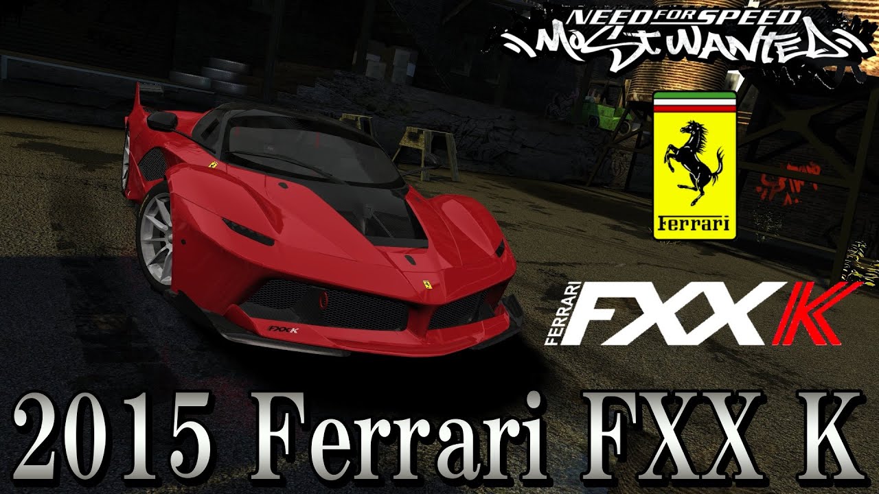 [NFS Most Wanted]2015 Ferrari FXX K mod - YouTube