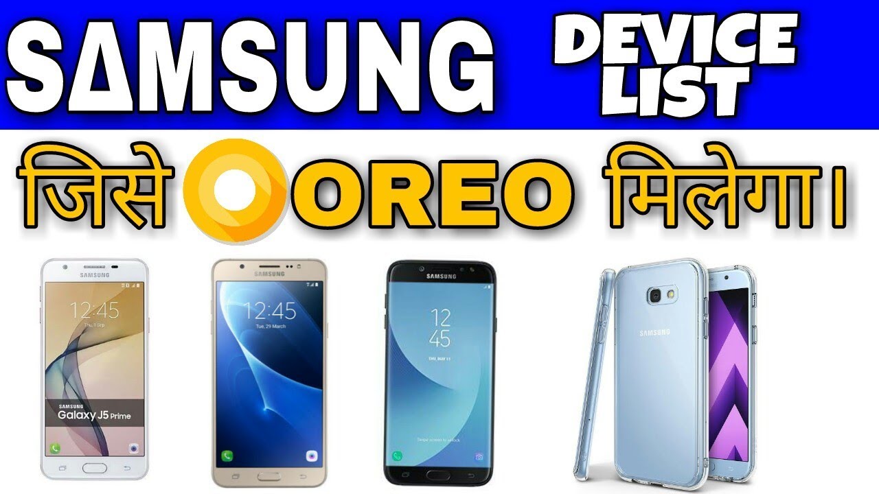 Samsung OREO update Devices ! New List Out including ||,Galaxy j7,j5,a5 ...