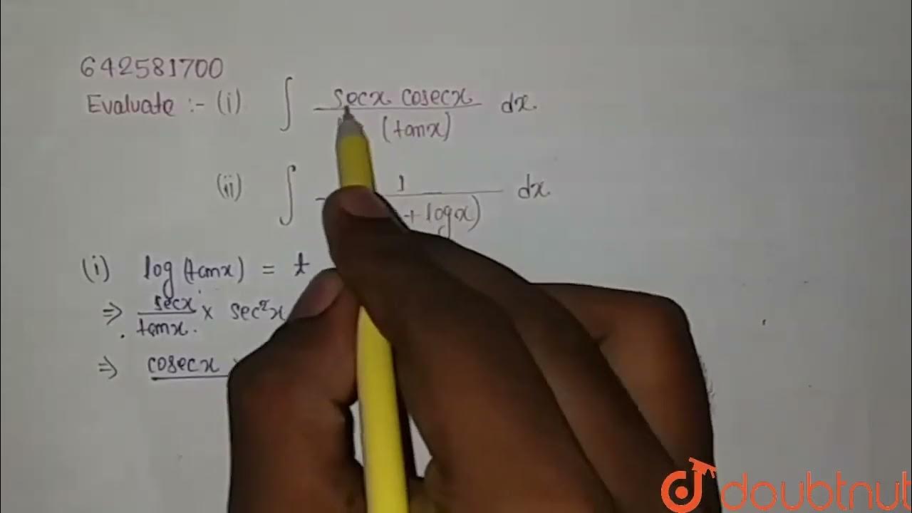 Evaluate: (i) int(secx\\ cos e c\\ x)/(log(tanx)\\ dx\n(ii) int1/(x\\ (3+logx)\\ dx | 12 | INDEF ...