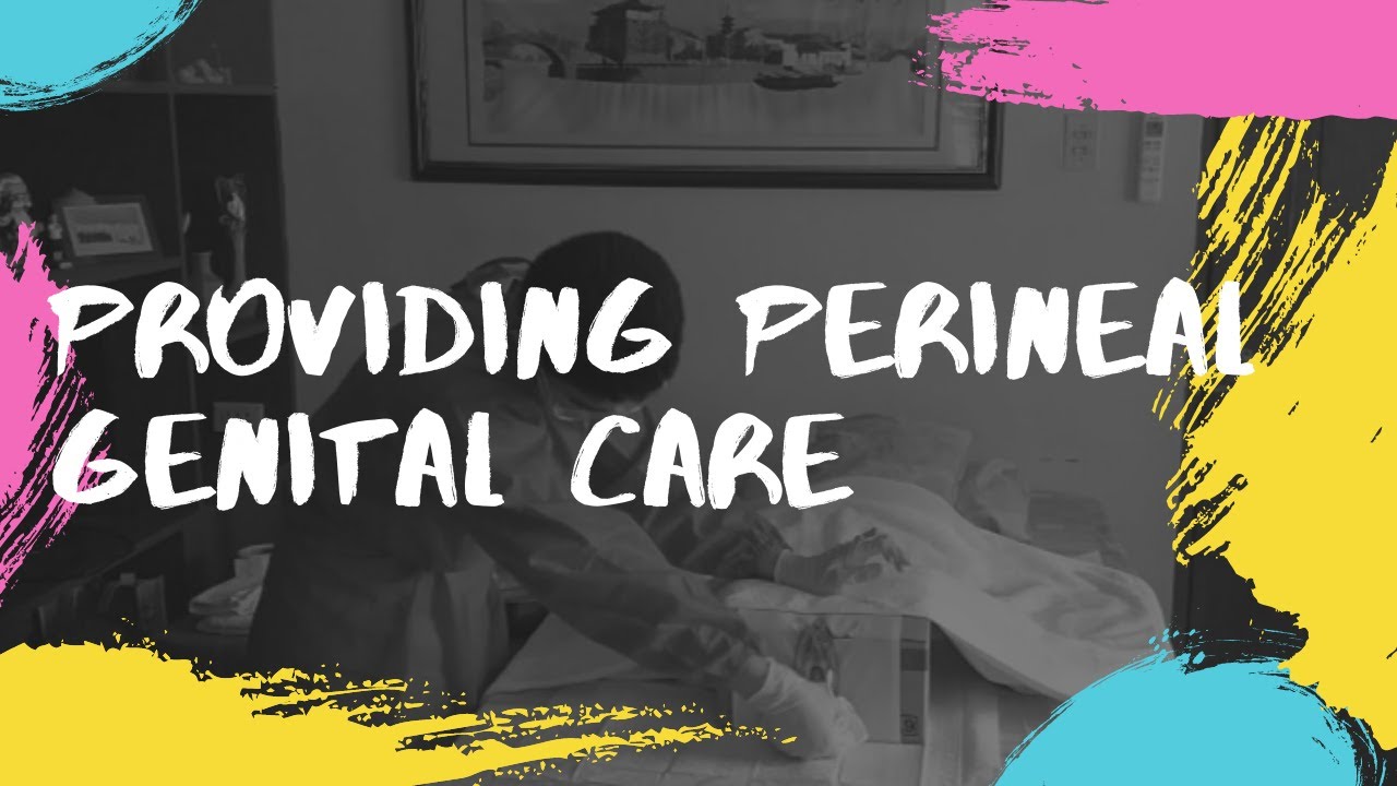 Providing Perineal Genital Care - YouTube