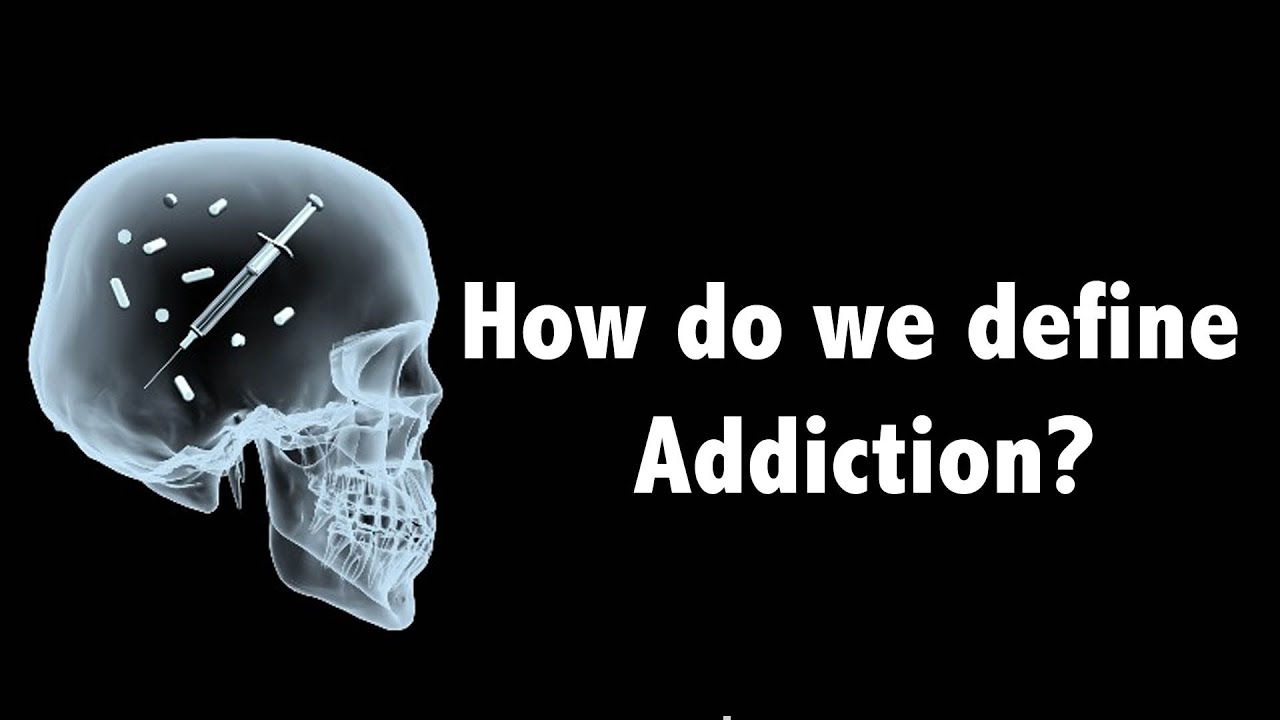 How do we define Addiction? - YouTube
