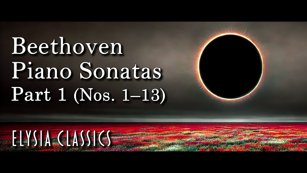 Beethoven Piano Sonatas | Part 1 Nos. 1–13 | Elysia Classics - YouTube