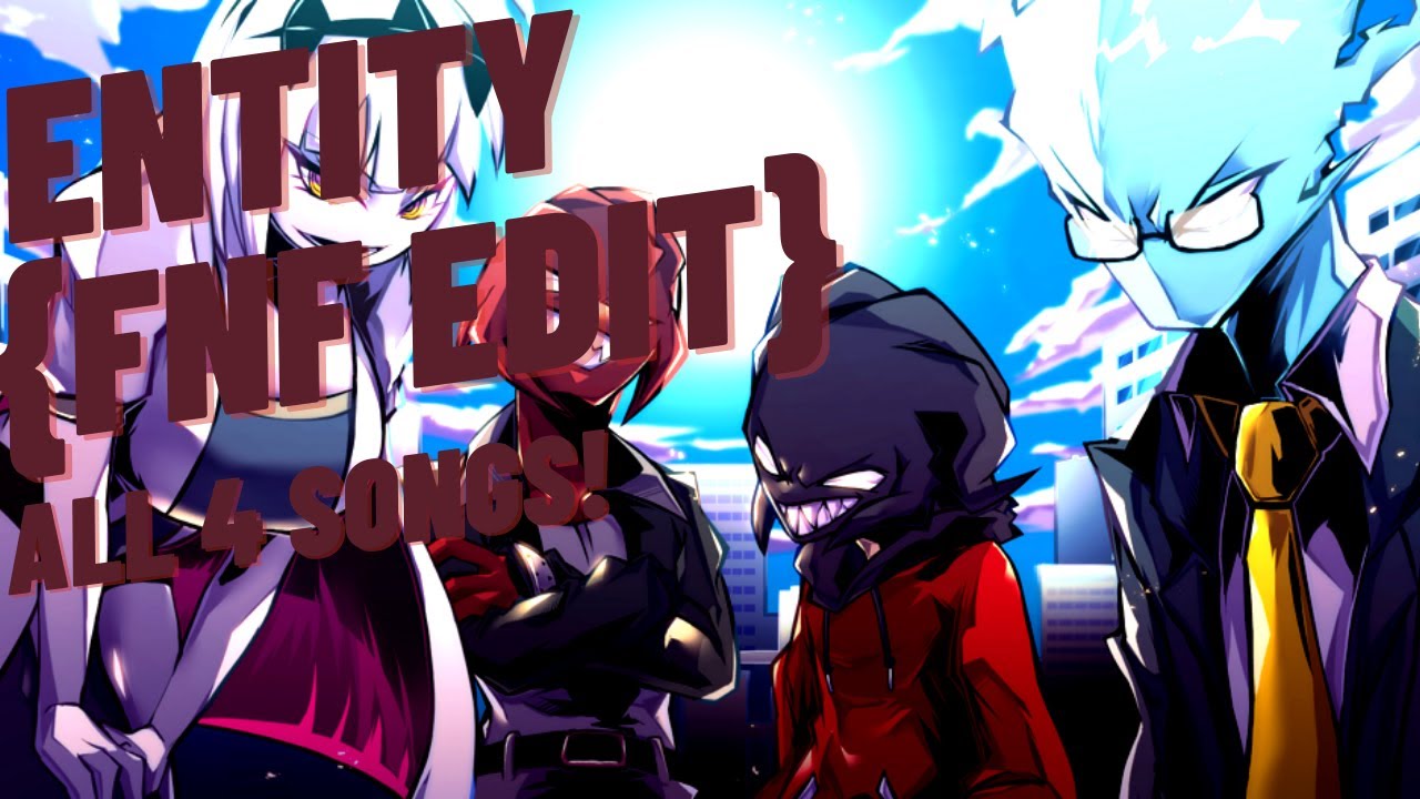 Entity {FNF EDIT} All 4 Songs! - YouTube