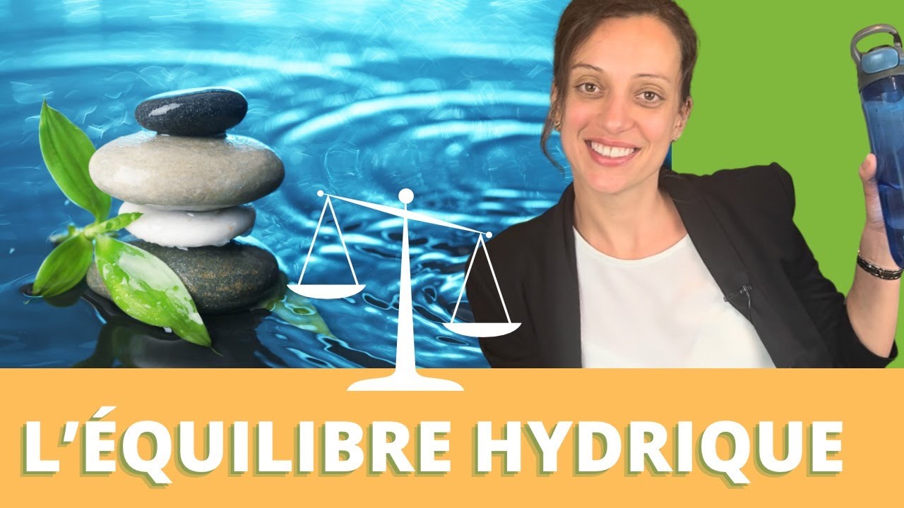 ÉQUILIBRE HYDRIQUE - comment CONSOMMER la BONNE QUANTITÉ D’EAU - YouTube