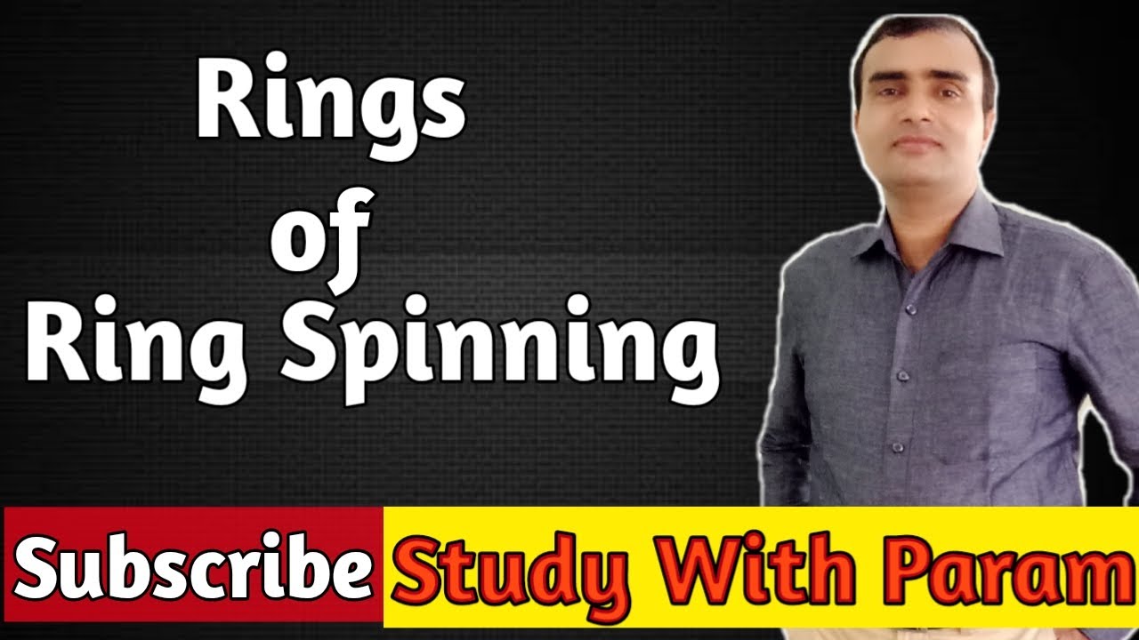 RINGS IN RING SPINNING || Study With Param || Parmanand - YouTube