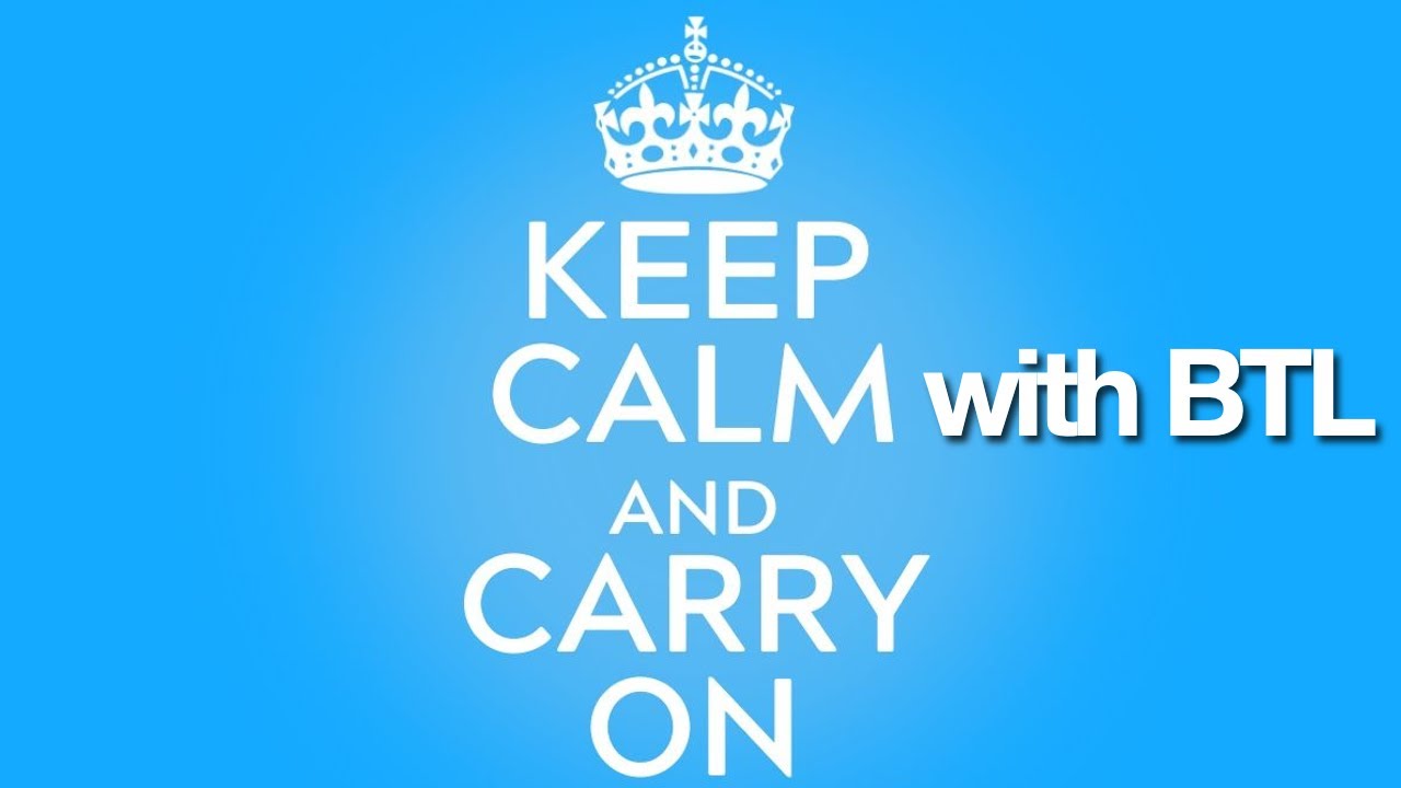 Keep calm and carry on with BTL - YouTube