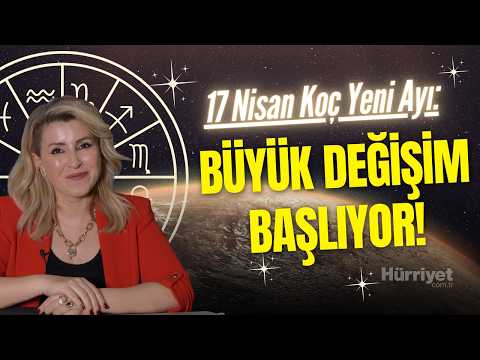 Hayatınız Değişiyor! 17 Nisan Koç Yeni Ayı Hangi Burcu Nasıl Etkileyecek | Aygül Aydın