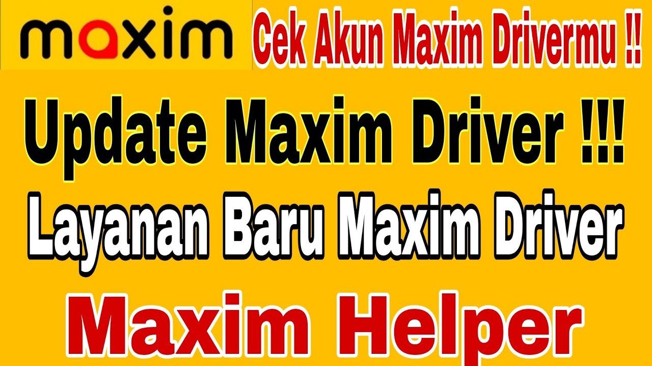 Update Maxim Driver !!! Layanan Baru Maxim Driver ~ Maxim Helper ...