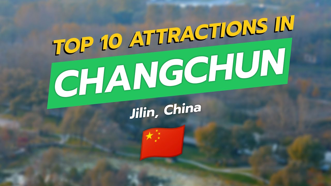 Explore the Top 10 Attractions in Changchun, Jilin, China! 🌏 - YouTube