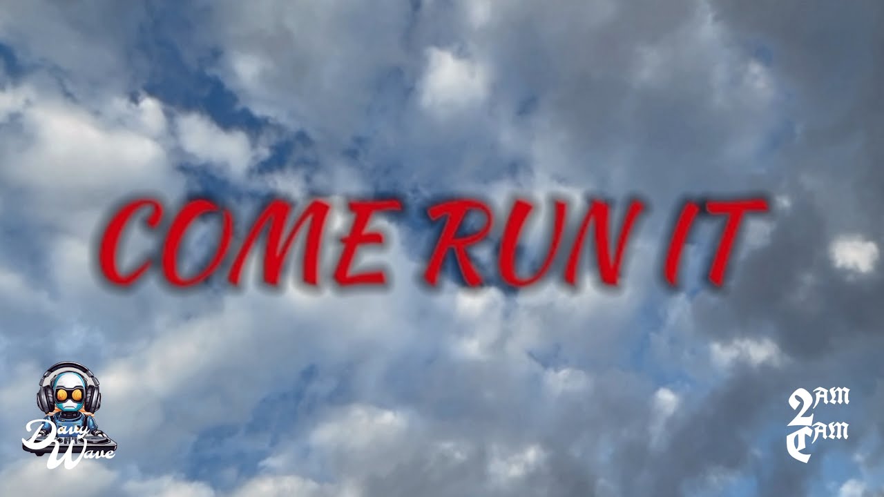 Davy Wave - Come Run It (Make A Mess)Feat 2AM CAM(Official Music Video ...