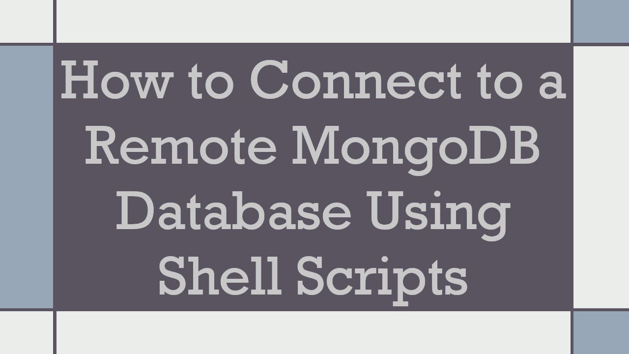 How To Connect To A Remote Mongodb Database Using Shell Scripts Youtube