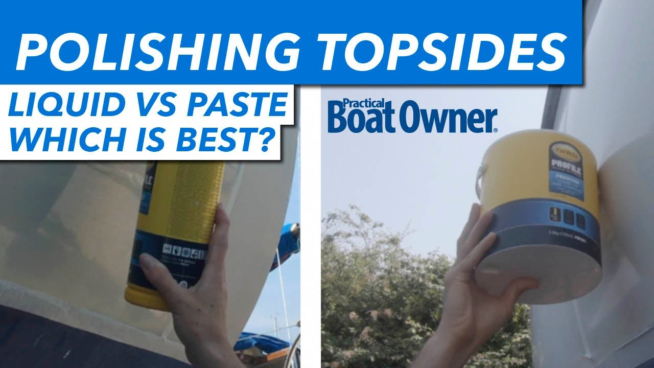 Polishing topsides – liquid vs paste compound. Which is best? - YouTube