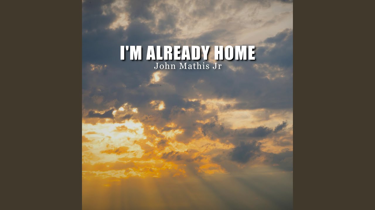 I'm Already Home - YouTube