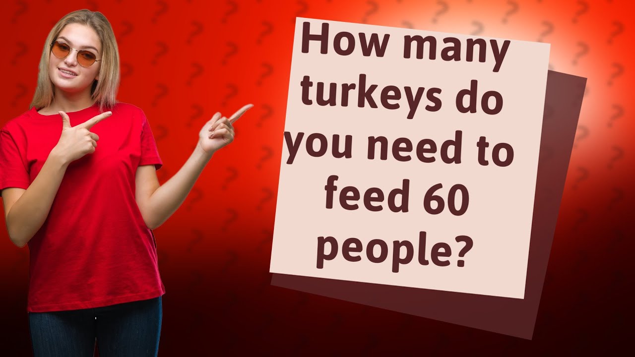 How Many Turkeys Do You Need To Feed 60 People YouTube