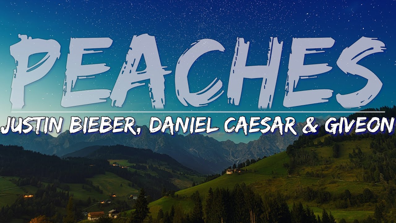 Justin Bieber (feat. Daniel Caesar & GIVEON) - Peaches (Clean) (Lyrics ...