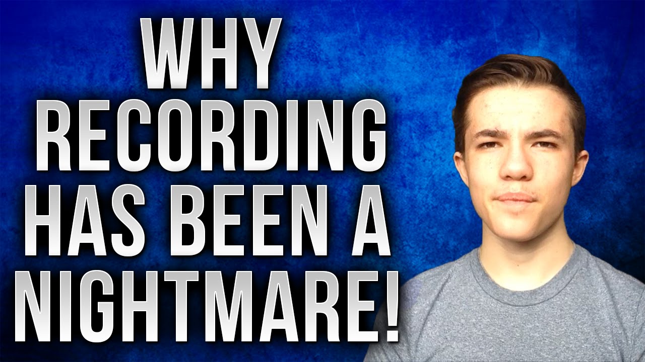 Why Recording Has Been A Nightmare! - YouTube