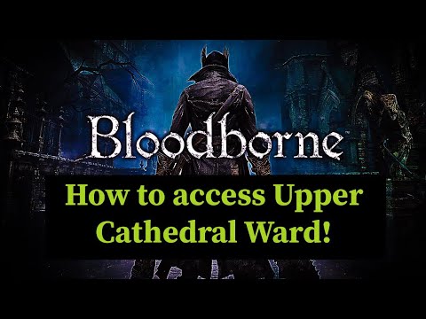 BLOODBORNE - How to get Upper Cathedral Ward Key! And Where to use it ...