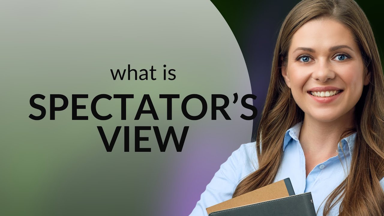 Understanding the "Spectator's View" - YouTube