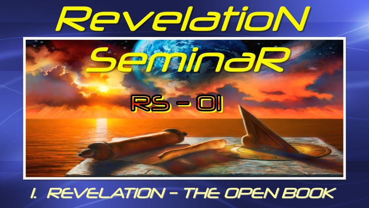 REVELATION BIBLE SEMINAR - RS #01 - "Revelation - The Open Book" - A ...