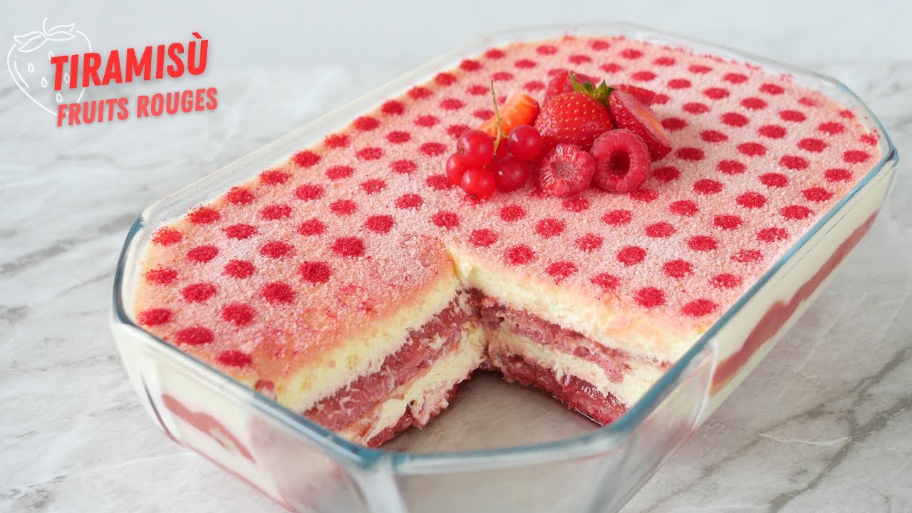 TIRAMISU aux FRUITS ROUGES - Le Meilleur Tiramisu pour l'été! - YouTube