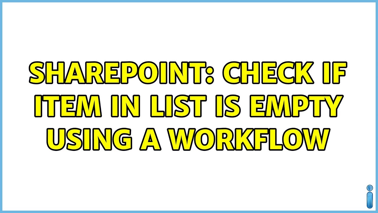 Sharepoint Check If Item In List Is Empty Using A Workflow YouTube Sharepoint Check If Item In List Is Empty Using A Workflow YouTube
