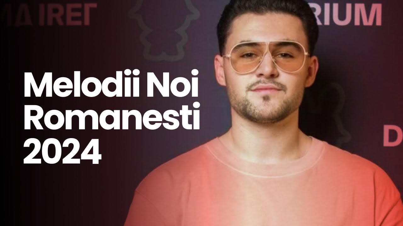 Mix Muzica Noua Romaneasca 2024 🔥 Melodii Noi Romanesti 2024 🔥 Hituri ...
