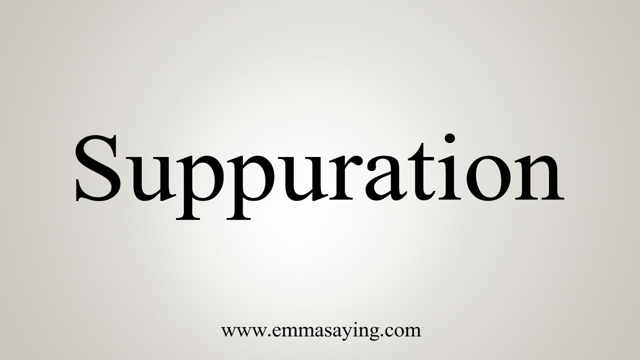 How To Say Suppuration - YouTube