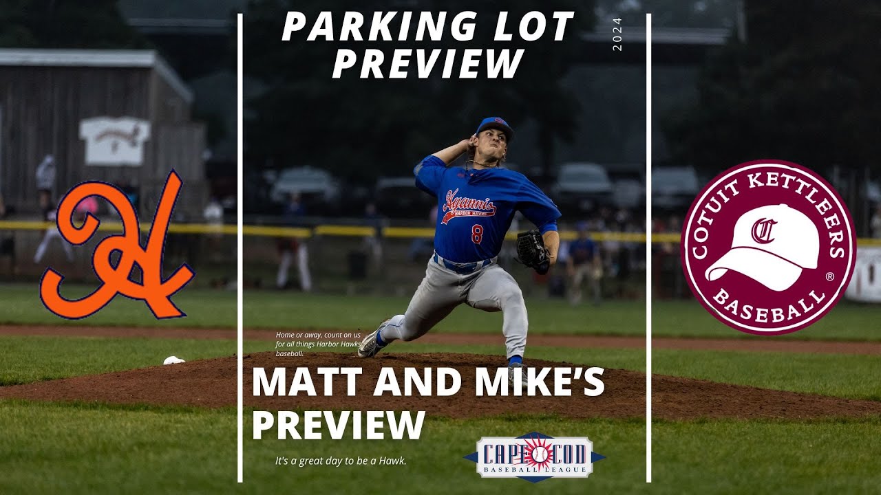 Parking Lot Preview: Harbor Hawks vs. Cotuit Kettleers with special ...