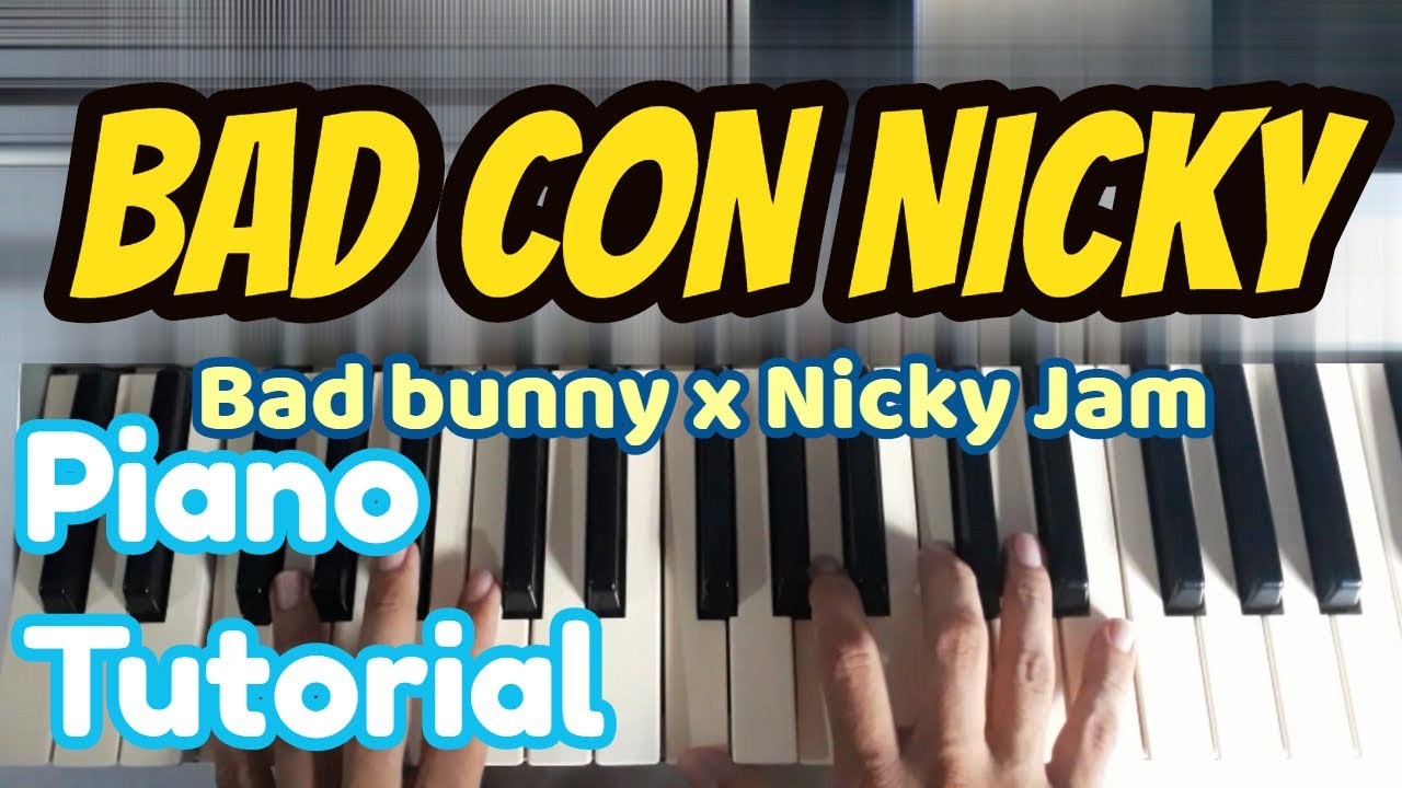 Como Tocar BAD CON NICKY - Bad bunny x Nicky Jam en PIANO tutorial ...