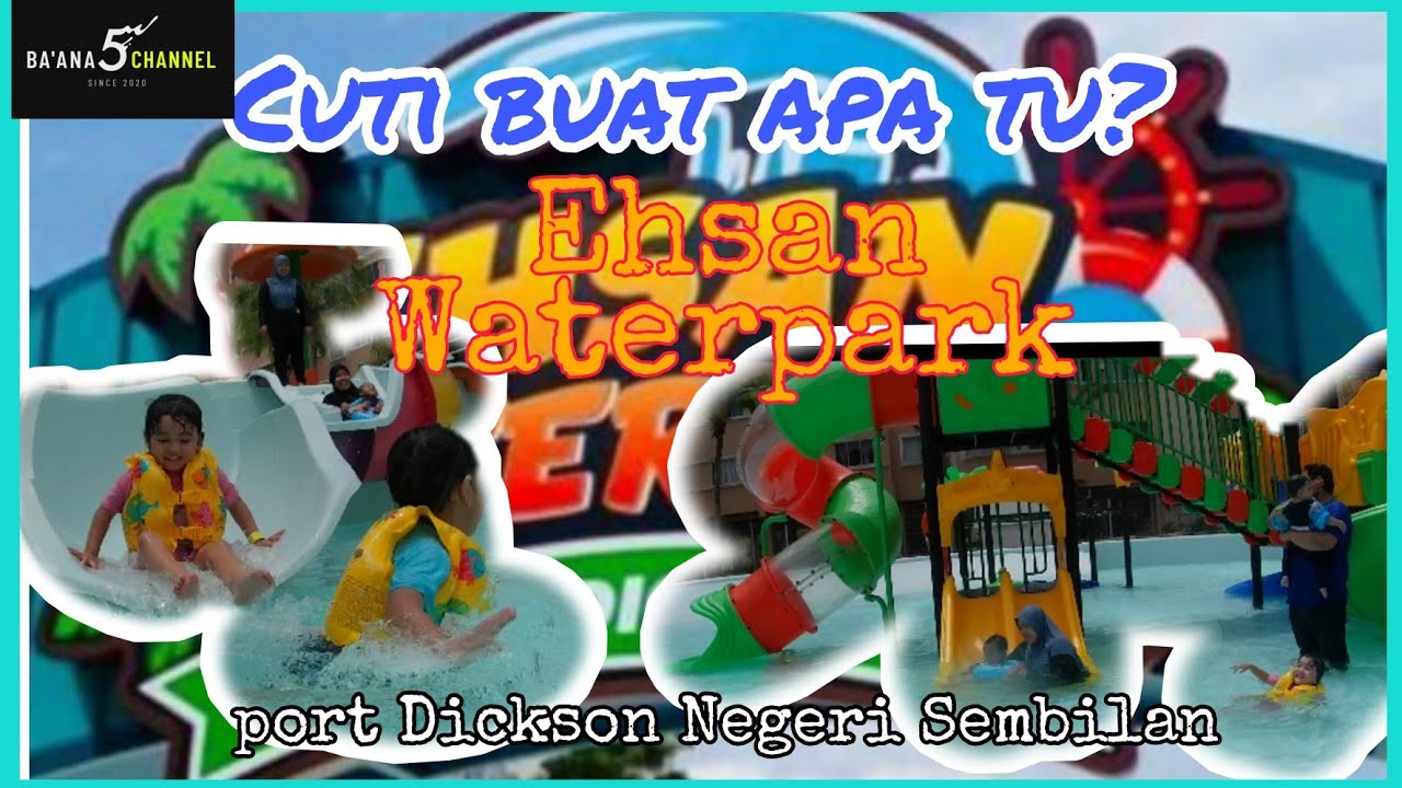 Cuti buat Apa tu? Ehsan Waterpark Negeri Sembilan - YouTube