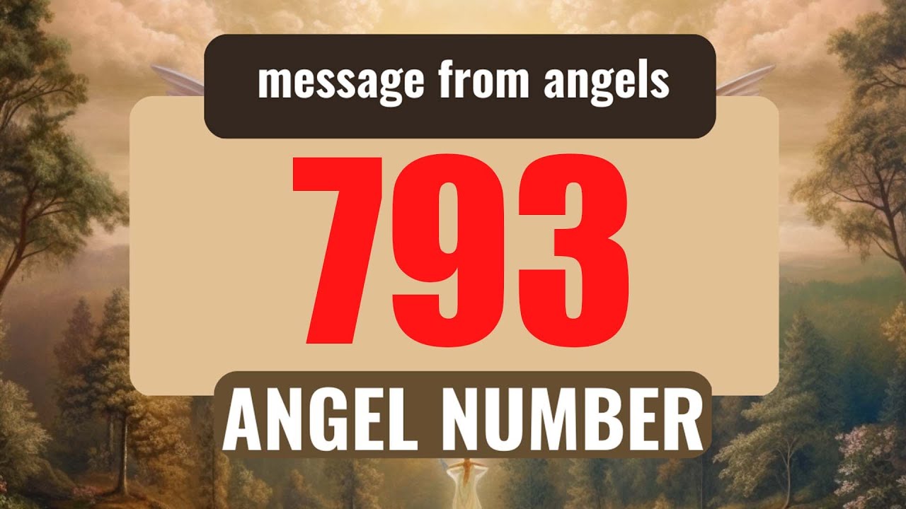 Angel Number 793 and Its Spiritual Significance: What You Need to Know ...