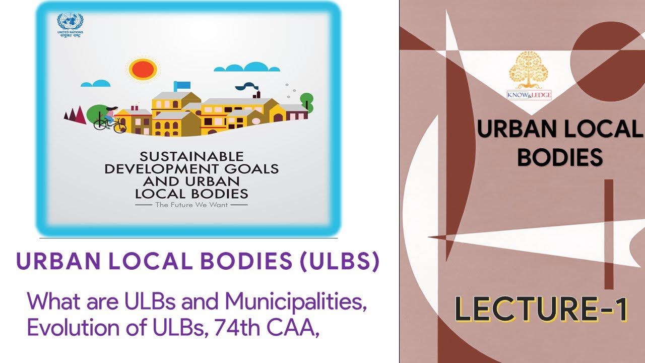 GS2- L1- Municipalities- What are ULBs and Municipalities, Evolution of ...