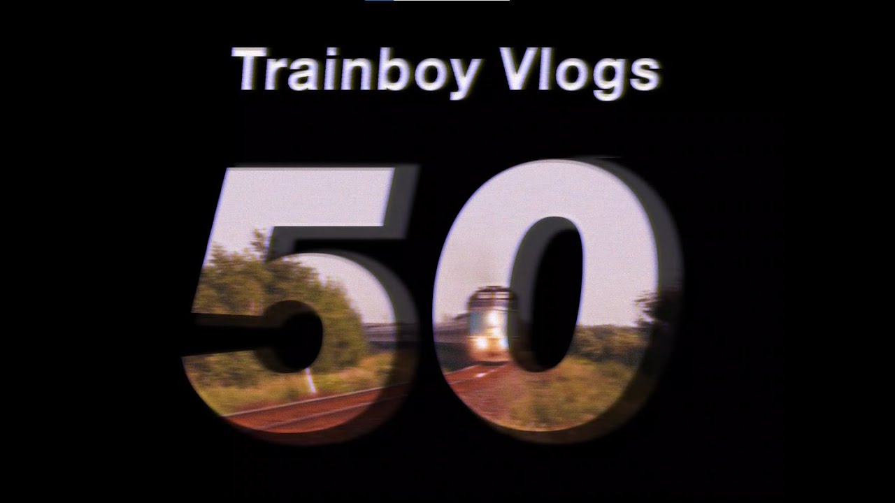 THE 50th EPISODE SPECIAL - Trainboy Vlogs - YouTube