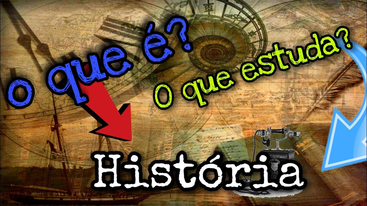 O QUE É E PARA QUE SERVE A HISTÓRIA? - YouTube
