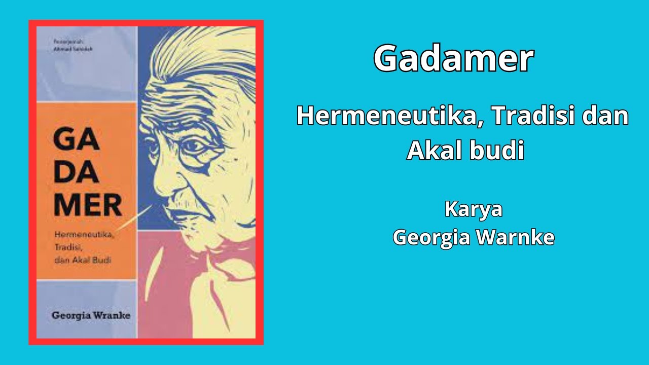 16 | Ringkasan Buku Gadamer, Hermeneutika, Tradisi dan Akal Budi ...