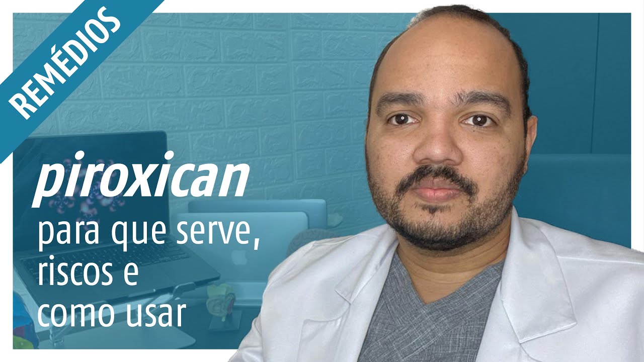 PIROXICAN: Para que serve, RISCOS e como usar - YouTube