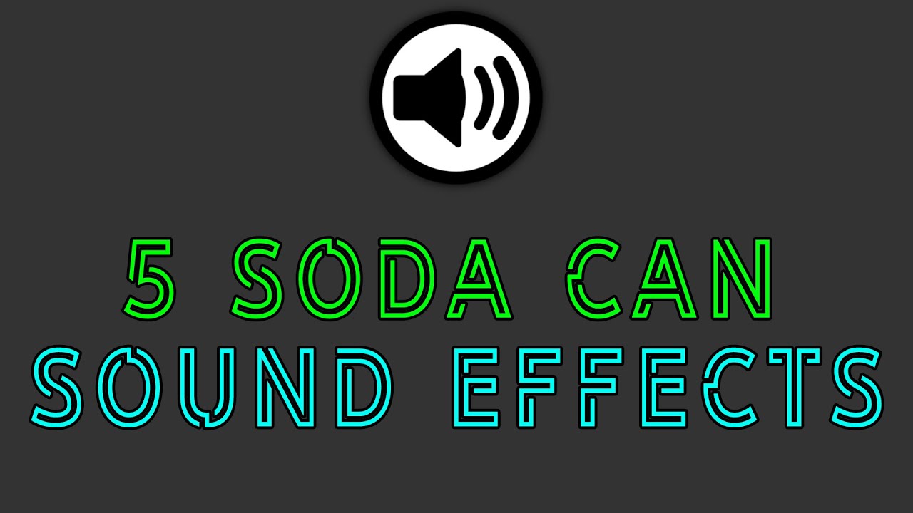 5 Soda Can Sound Effects - YouTube